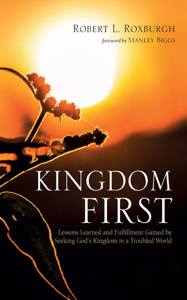 Kingdom First: Lessons Learned and Fulfillment Gained by Seeking God's ...