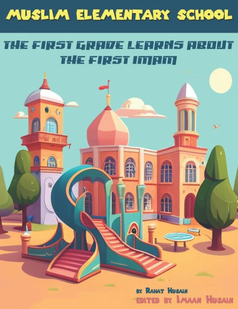 Muslim Elementary School: The First Grade Studies the First Imam by ...