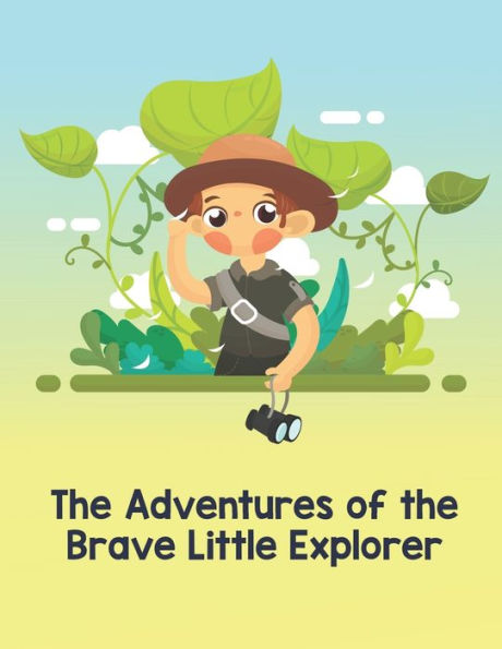 The Adventures of the Brave Little Explorer by Christopher Denison ...