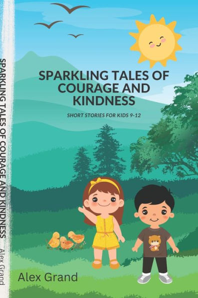 Sparkling Tales of Courage and Kindness: Short Stories for Kids 9-12 by ...