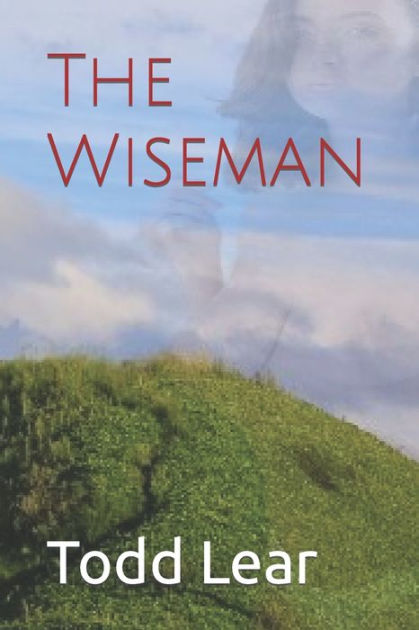 The Wiseman by Todd S Lear, Paperback | Barnes & Noble®