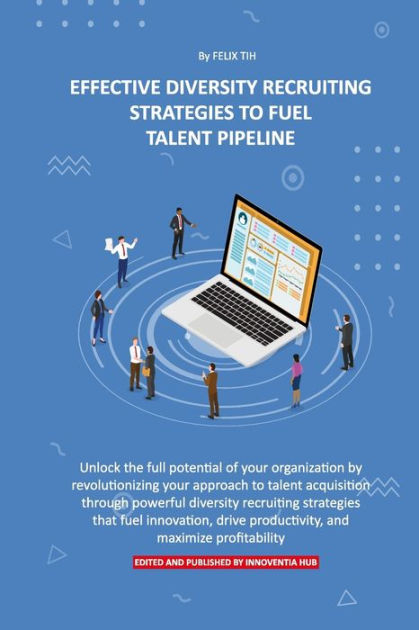 Effective Diversity Recruiting Strategies to Fuel Talent Pipeline by ...
