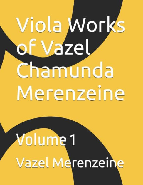 Viola Works of Vazel Chamunda Merenzeine: Volume 1 by Vazel Chamunda ...