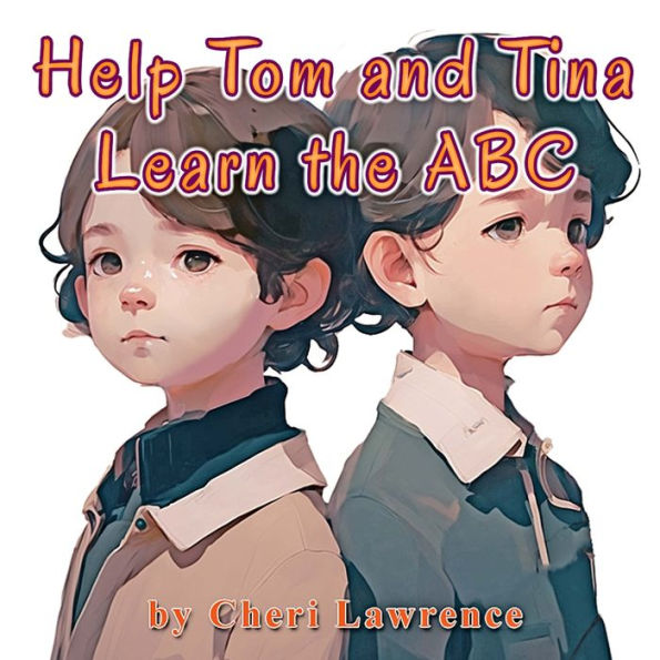 Help Tom and Tina Learn the ABC by Cheri Lawrence, Jerome Lawrence, Paperback | Barnes & Noble®