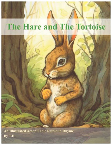 The Hare and The Tortoise: An Illustrated Aesop Fable Retold in Rhyme ...