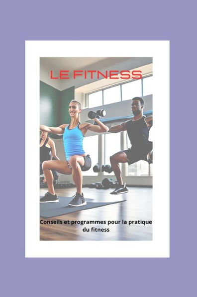 LE FITNESS: Conseils et programmes pour la pratique du fitness by maeva LAMBERT, Paperback ...