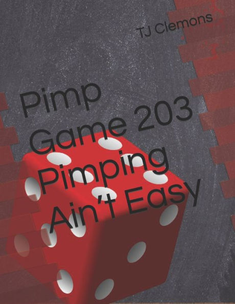 Pimp Game 203 Pimping Ain't Easy by TJ Clemons, Paperback | Barnes & Noble®