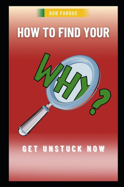 How to Find Your Why: Discover the "Why" in Your Life, Find Your ...