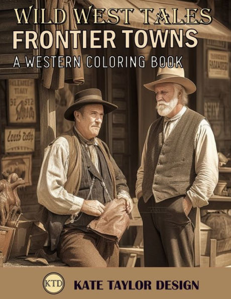Frontier Towns: A Western Coloring Book: The Adventure of Western Life ...