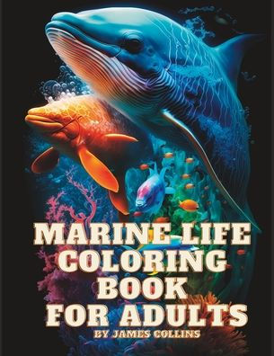 Marine Life Coloring Book For Adults: Relaxation, Stress Relief And ...