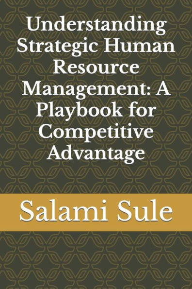 Understanding Strategic Human Resource Management A Playbook For understanding-strategic-human-resource-management-a-playbook-for