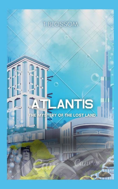 The lost city of Atlantis by T Blossom, Paperback | Barnes & Noble®