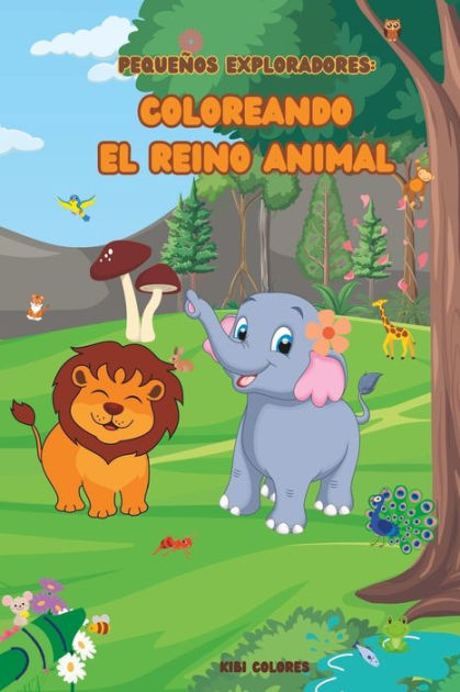 Pequeï¿½os Exploradores: Coloreando el Reino Animal: Un viaje creativo ...