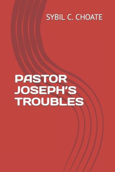PASTOR JOSEPH'S TROUBLES by SYBIL C CHOATE, Paperback | Barnes & Noble®