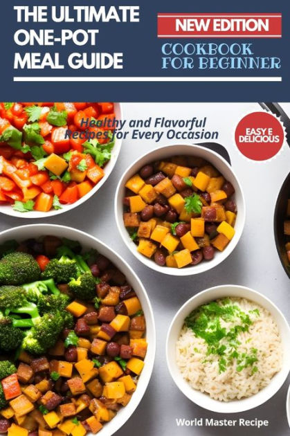 The Ultimate One-Pot Meal Guide: Healthy and Flavorful Recipes for ...