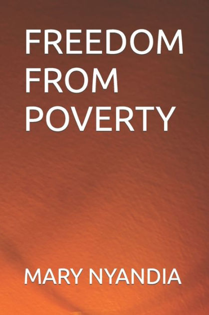 FREEDOM FROM POVERTY by MARY NYANDIA, Paperback | Barnes & Noble®