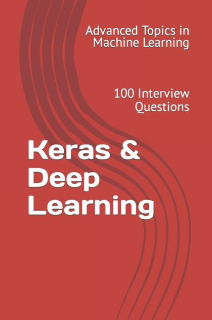 Keras & Deep Learning: 100 Interview Questions by X.Y. Wang, Paperback ...