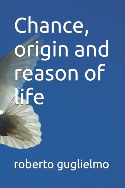 Chance, origin and reason of life by roberto guglielmo, Paperback ...