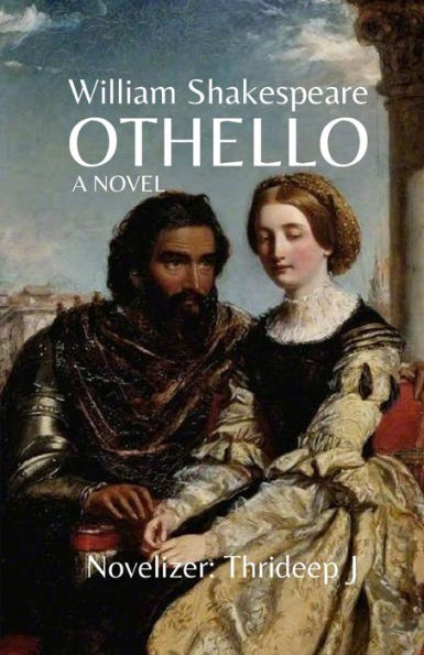 OTHELLO: Novelization of William Shakespeare's Play "Othello" by Thrideep J, Paperback | Barnes ...