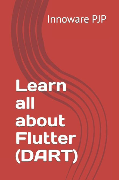 Learn all about Flutter (DART) by Innoware PJP, Paperback | Barnes & Noble®
