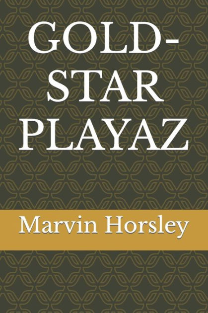 GOLD-STAR PLAYAZ by Marvin Xabrian Horsley, Paperback | Barnes & Noble®