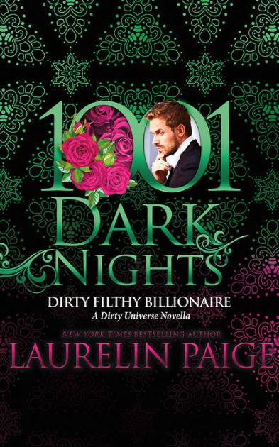 Dirty Filthy Billionaire: A Dirty Universe Novella by Laurelin Paige ...