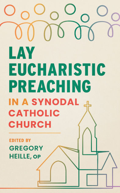 Lay Eucharistic Preaching in a Synodal Catholic Church by Gregory ...