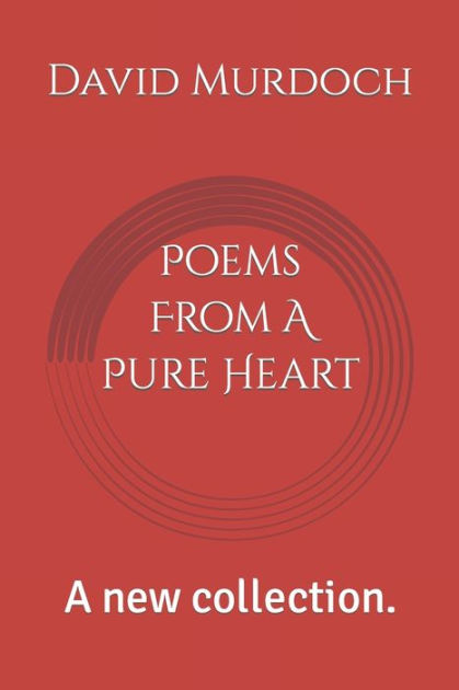 Poems From A Pure Heart: A new collection by David E Murdoch, Paperback ...