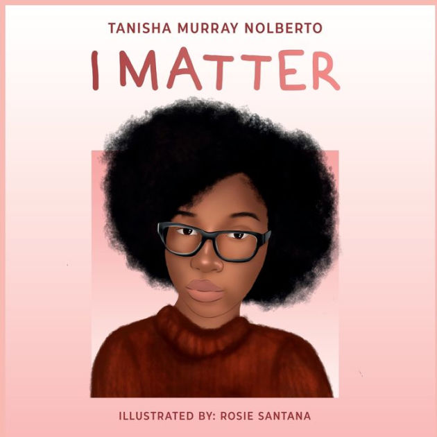 I Matter by Tanisha Murray-Nolberto, Paperback | Barnes & Noble®