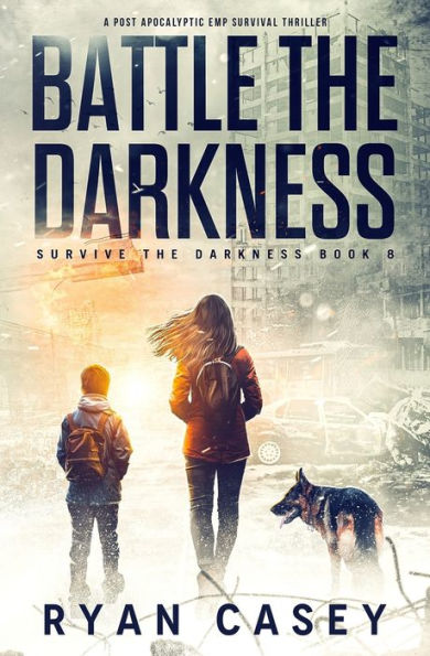 Battle the Darkness: A Post Apocalyptic EMP Survival Thriller by Ryan Casey, Paperback | Barnes ...