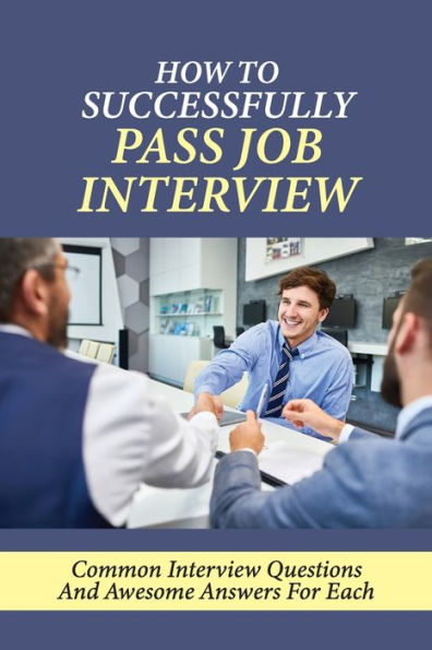 How To Successfully Pass Job Interview: Common Interview Questions And ...