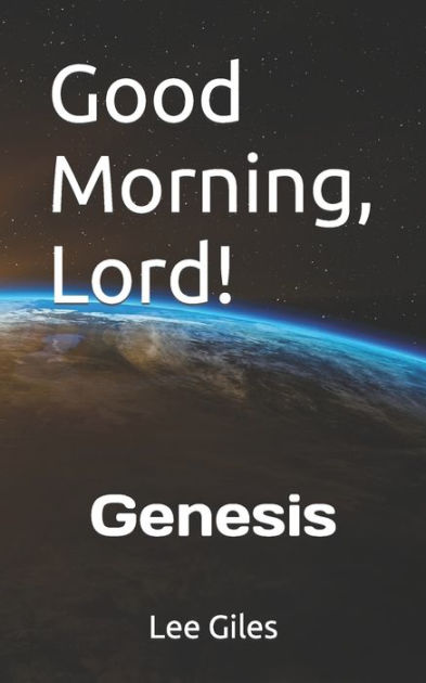 Good Morning, Lord!: Genesis by Lee Giles, Paperback | Barnes & Noble®