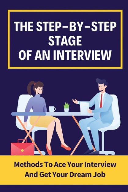 The Step-By-Step Stages Of An Interview: Methods To Ace Your Interview ...