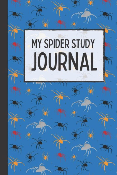 My Spider Study Journal: Notebook to document details about spiders ...