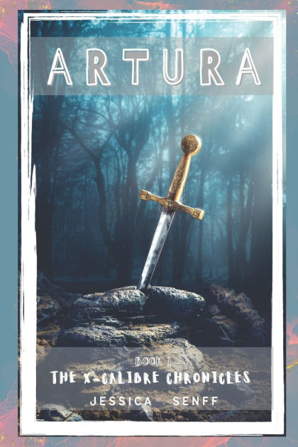 Artura: The X-Calibre Chronicles by Jessica Senff, Paperback | Barnes ...
