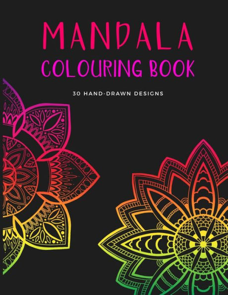 Mandala Colouring Book: 30 hand-drawn designs, perfect for beginners to ...