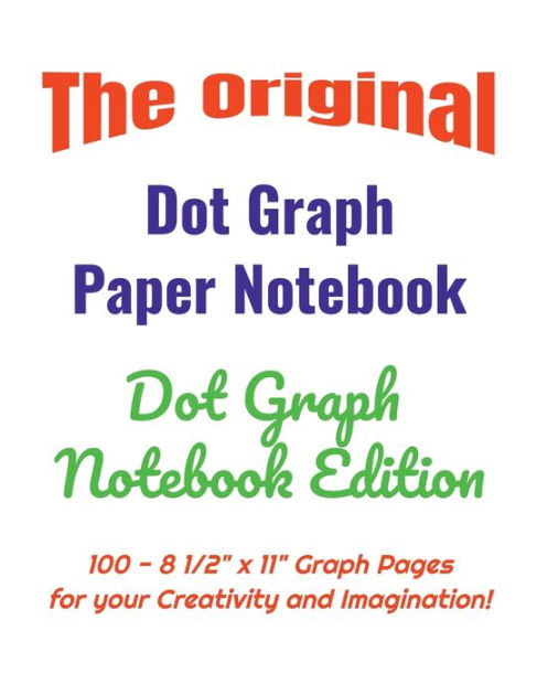 The Original Dot Graph Paper Notebook - Dot Graph Notebook Edition: 100 ...