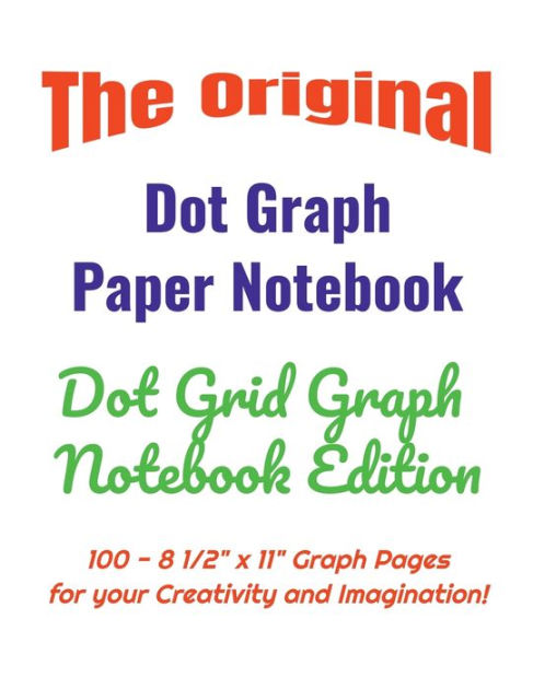 The Original Dot Graph Paper Notebook - Dot Grid Graph Notebook Edition ...