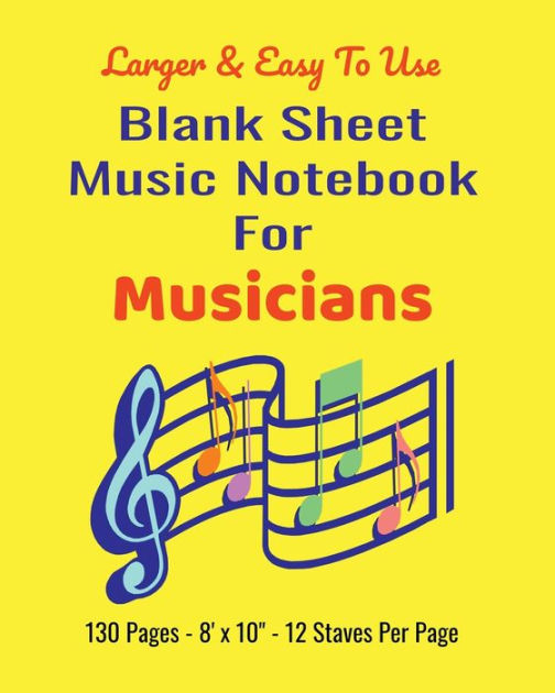 Blank Sheet Music Notebook for Musicians - 8" x 10" - 130 page - 12 ...