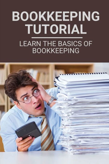 Bookkeeping Tutorial: Learn The Basics Of Bookkeeping: by Yuonne Perler ...