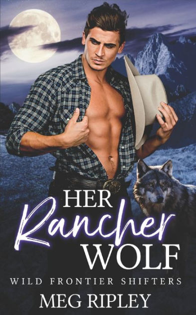 Her Rancher Wolf by Meg Ripley, Paperback | Barnes & Noble®