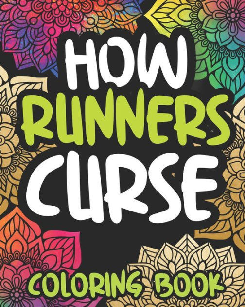 How Runners Curse: Swearing Coloring Book For Adults, Funny Running ...