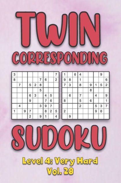 Twin Corresponding Sudoku Level 4: Very Hard Vol. 28: Play Twin Sudoku ...