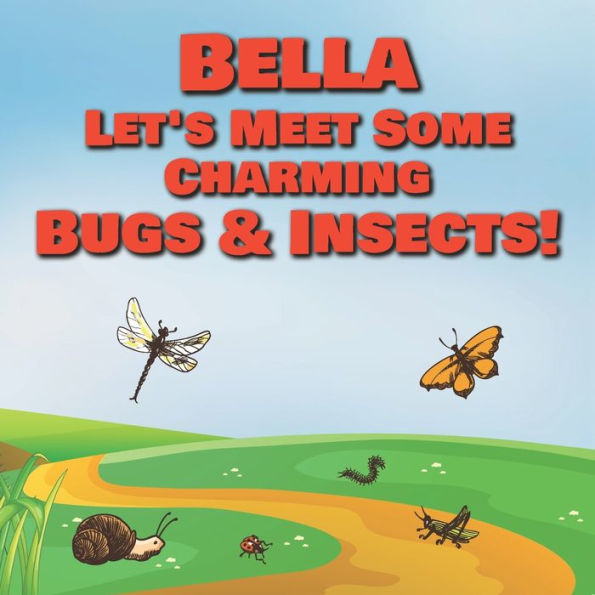 Bella Let's Meet Some Charming Bugs & Insects!: Personalized Books with ...