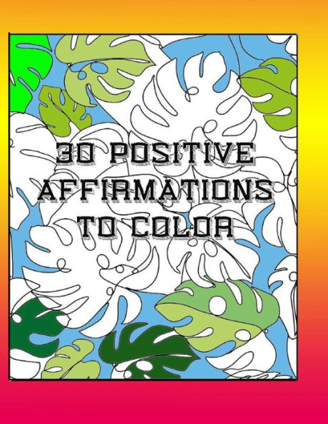 30 Positive Affirmations To Color: Thought Provoking Adult Coloring ...