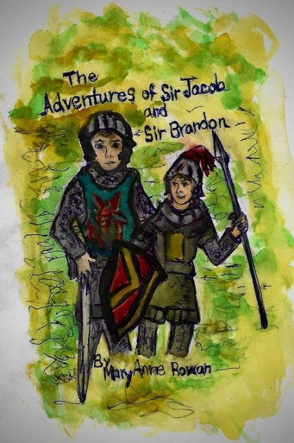 The Adventures of Sir Jacob and Sir Brandon by Mary Anne Rowan ...