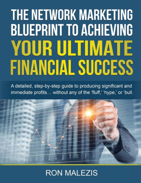 THE NETWORK MARKETING BLUEPRINT TO ACHIEVING YOUR ULTIMATE FINANCIAL ...