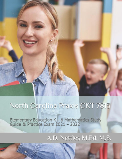 North Carolina Praxis CKT 7813: Elementary Education K - 6 Mathematics ...