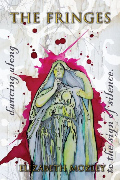 Dancing along THE FRINGES to the Sign of Silence by Elizabeth Mozley ...