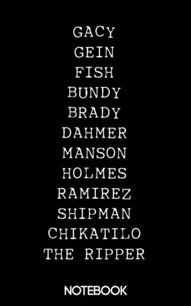 Gacy Gein Ramirez Holmes: Famous Serial Killers Notebook (100 pages) by ...